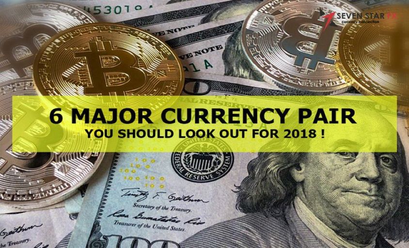 6 Major currency Pair you should look out for 2018!